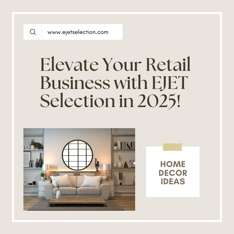 Elevate Your Retail Business with EJET Selection in 2025!